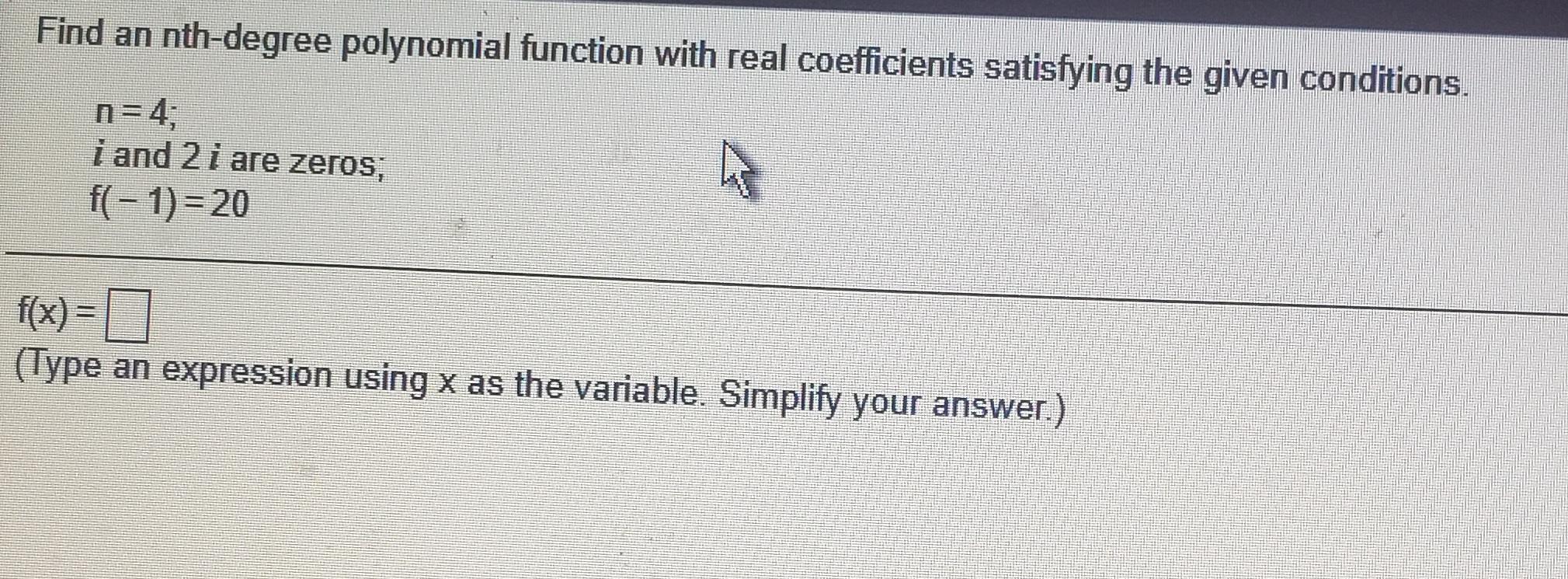 Solved Find an nth-degree polynomial function with real | Chegg.com
