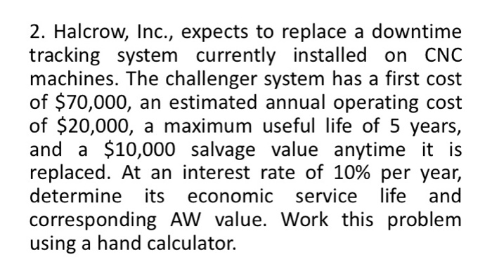 Solved 2. Halcrow, Inc., expects to replace a downtime | Chegg.com