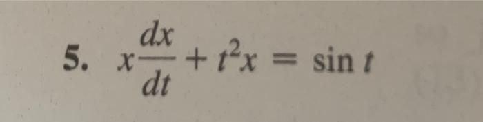 Solved 5. x dt dx + + x = sin t | Chegg.com