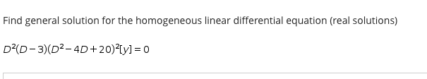 Solved Find general solution for the homogeneous linear | Chegg.com