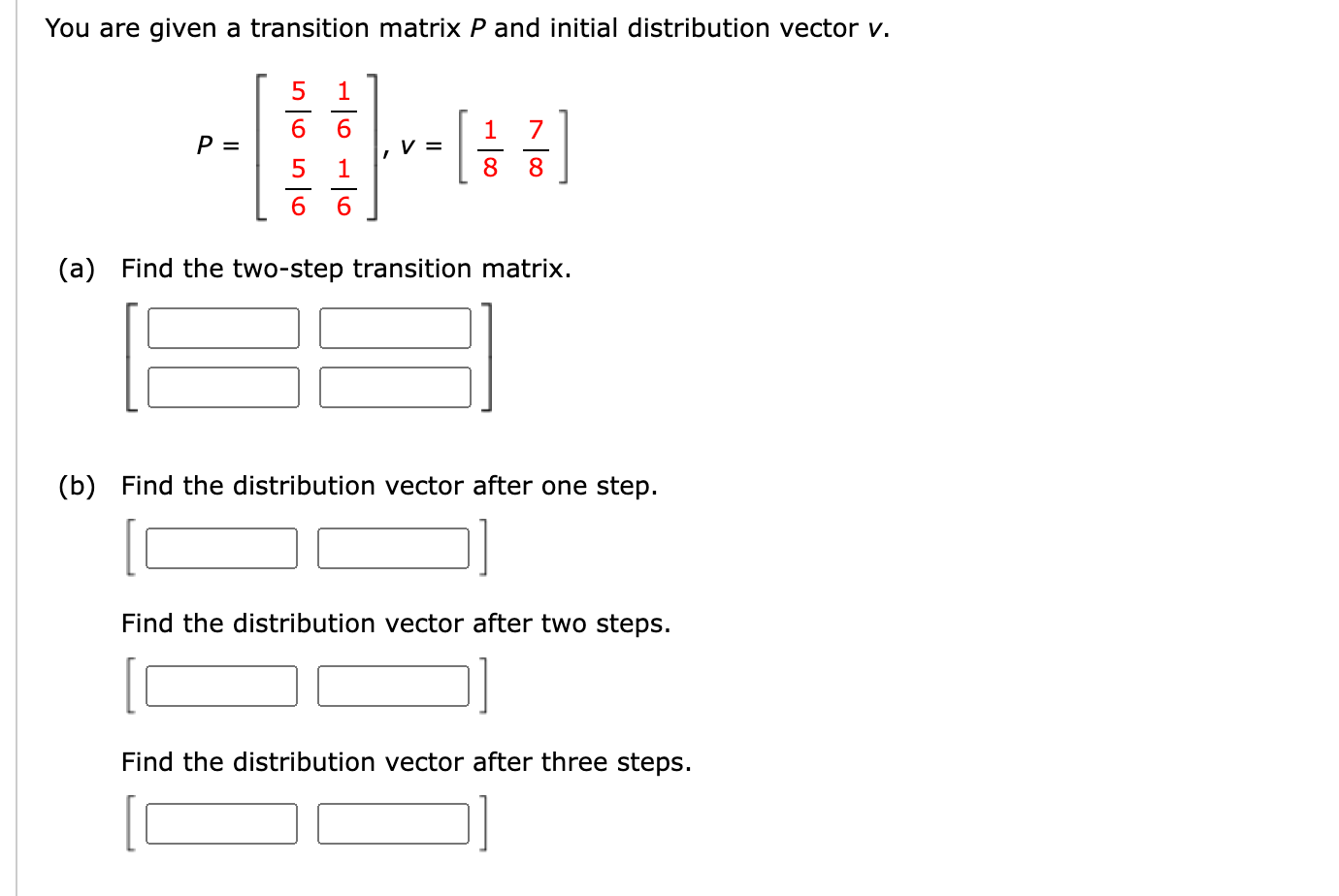 Solved You are given a transition matrix P and initial | Chegg.com