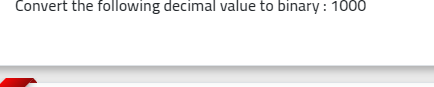 Solved Convert the following decimal value to binary: 1000 | Chegg.com