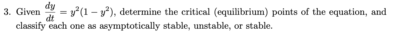 Solved 3. Given dtdy=y2(1−y2), determine the critical | Chegg.com