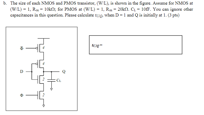 Solved b. The size of each NMOS and PMOS transistor, (W/L), | Chegg.com