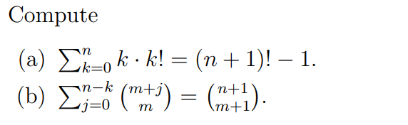 Solved Compute (a) Pn k=0 k · k! = (n + 1)! − 1. (b) Pn−k | Chegg.com