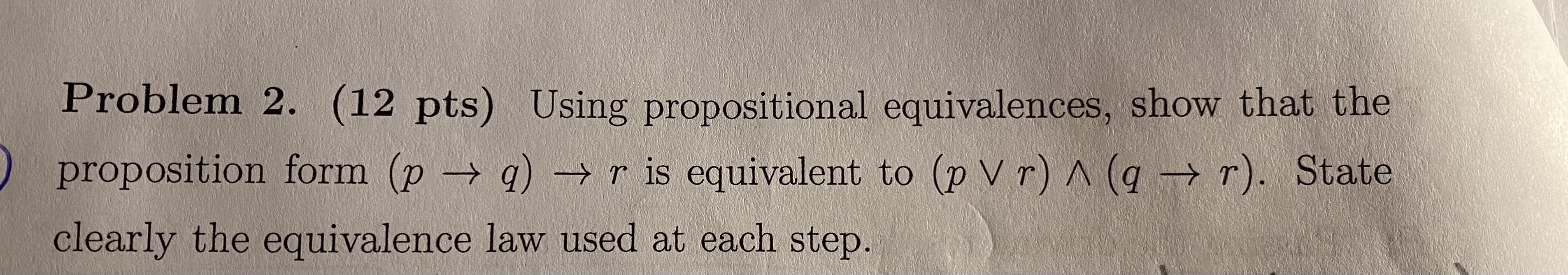 Solved Problem 2. (12 pts) Using propositional equivalences, | Chegg.com