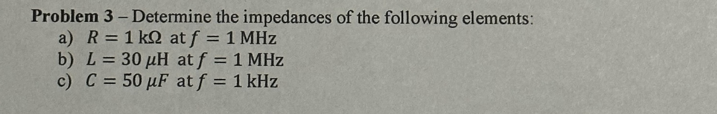 Solved Problem 3 -Determine the impedances of the following | Chegg.com