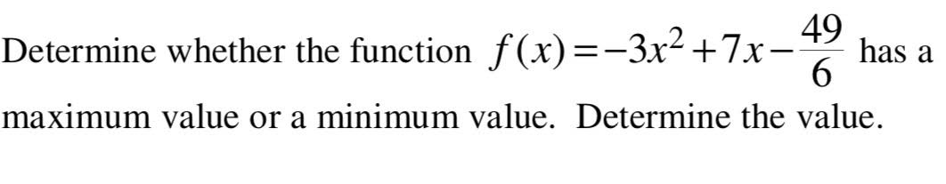 Solved Determine whether the function f(x)=−3x2+7x−649 has a | Chegg.com