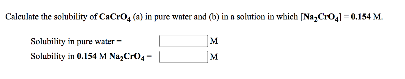 Solved Calculate the solubility of CaCrO4 (a) in pure water | Chegg.com
