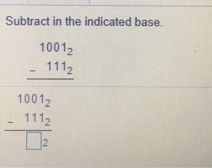 Solved Subtract in the indicated base. 10012 1112 10012 1112 | Chegg.com