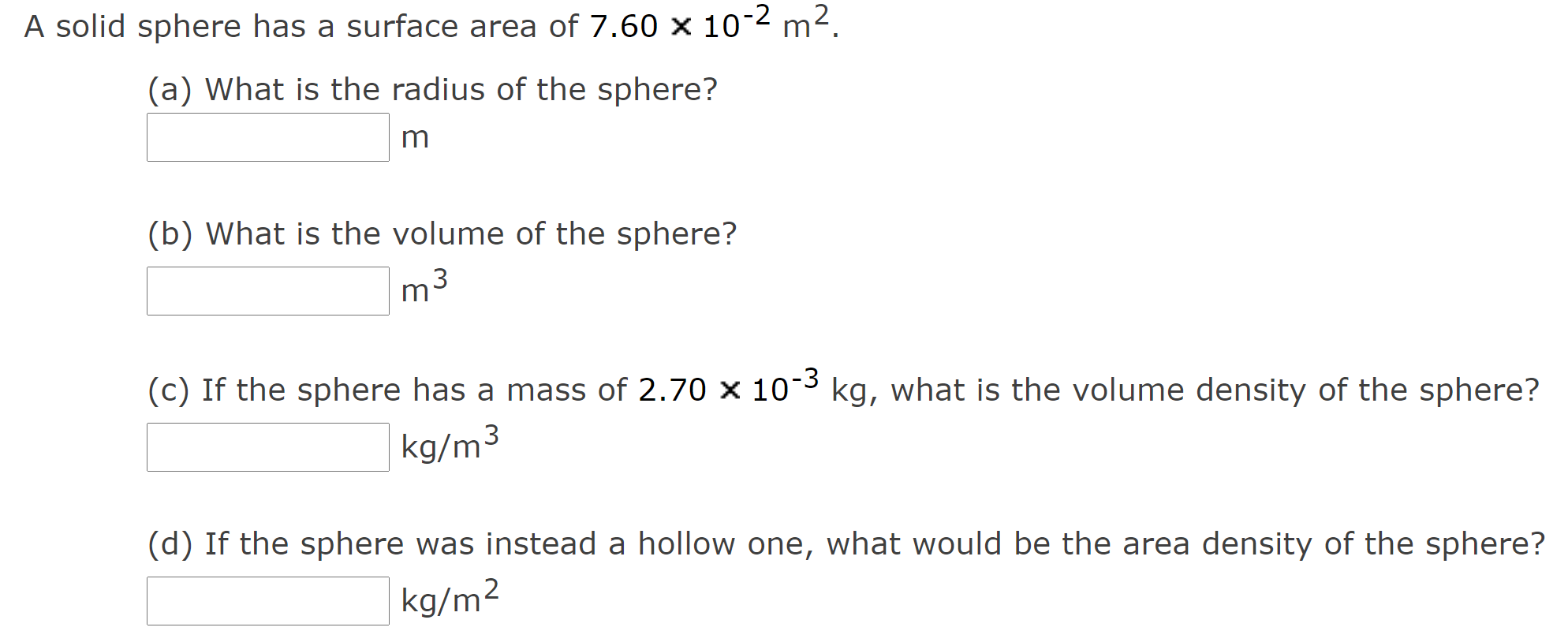 Solved A solid sphere has a surface area of 7.60 x 10-2 m2. | Chegg.com