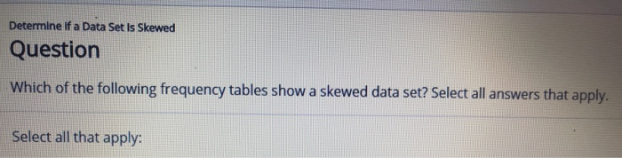 Solved Determine If a Data Set Is Skewed Question Which of | Chegg.com