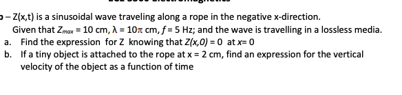 Solved -Z(x,t) is a sinusoidal wave traveling along a rope | Chegg.com