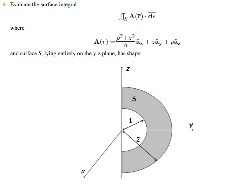 Solved 4. Evaluate the surface integral: ∬SA(rˉ)⋅ds where | Chegg.com