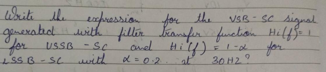 Solved Write the expression for the VSB-SC signal generated | Chegg.com