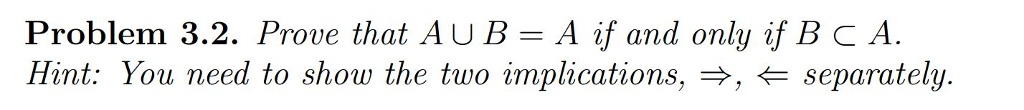 Solved Problem 3.2. Prove that AUB- A if and only if B C4A | Chegg.com