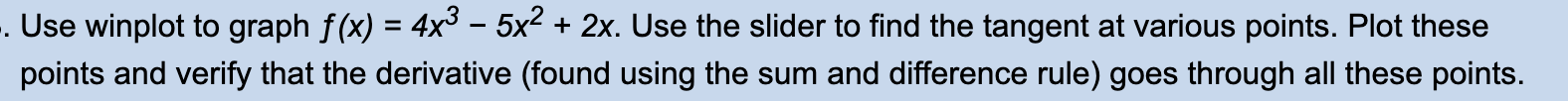 Solved Use winplot to graph f(x)=4x3-5x2+2x. ﻿Use the slider | Chegg.com