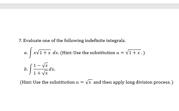 Solved 7. Evaluate one of the following indefinite | Chegg.com Solved 7. Evaluate one of the following indefinite | Chegg.com
