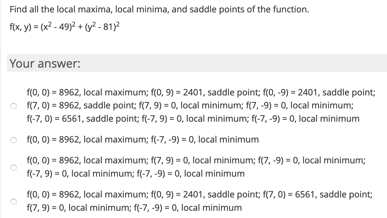 Solved Find all the local maxima, local minima, and saddle | Chegg.com