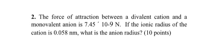 Solved 2. The force of attraction between a divalent cation | Chegg.com