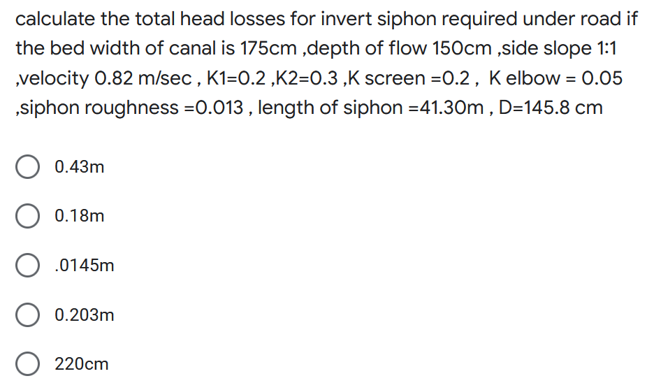 Solved calculate the total head losses for invert siphon | Chegg.com