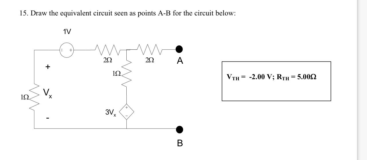 Solved 15. Draw the equivalent circuit seen as points A-B | Chegg.com