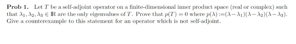 Solved Prob 1. Let T be a self-adjoint operator on a | Chegg.com