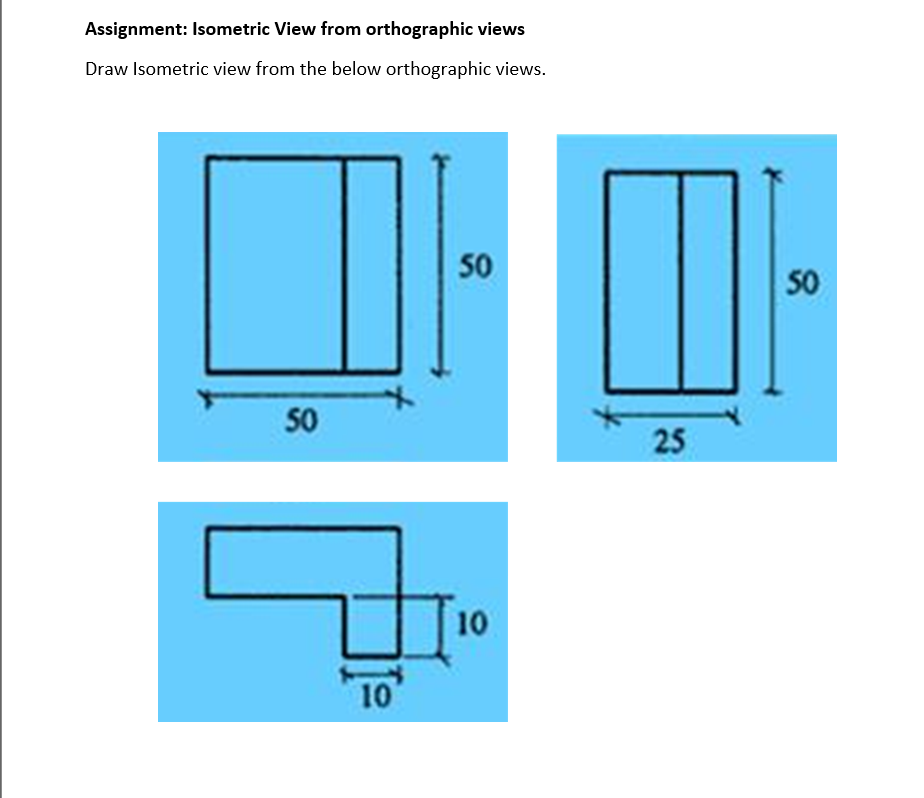 Solved Assignment: Isometric View from orthographic views | Chegg.com