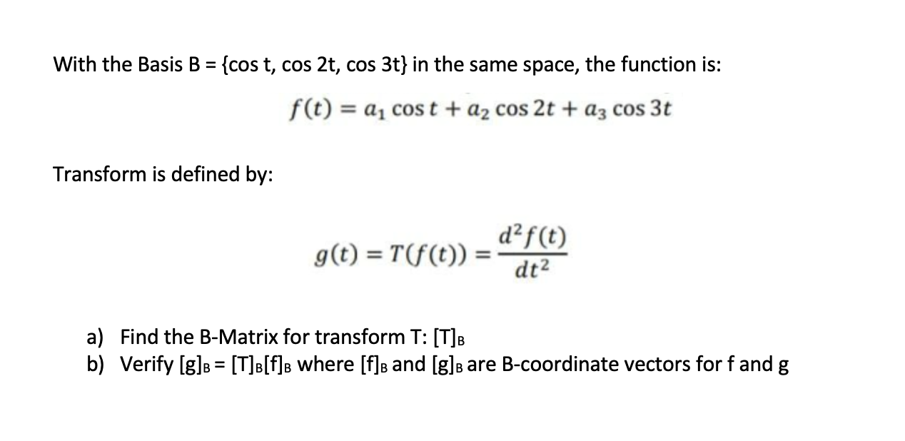 Solved = With the Basis B = {cos t, cos 2t, cos 3t} in the | Chegg.com