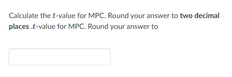 Calculate the t-value for MPC. Round your answer to | Chegg.com