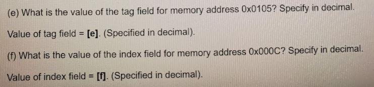 Solved (e) What is the value of the tag field for memory | Chegg.com