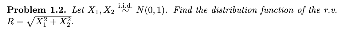 Solved Let X1, X2i.i.d.∼ N (0, 1). Find the distribution | Chegg.com
