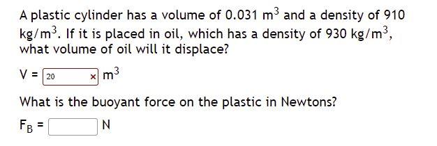 Solved A plastic cylinder has a volume of 0.031 m3 and a | Chegg.com