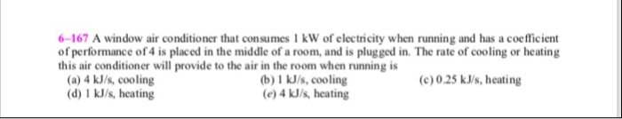 Solved 6-167 A window air conditioner that consumes 1 kW of | Chegg.com