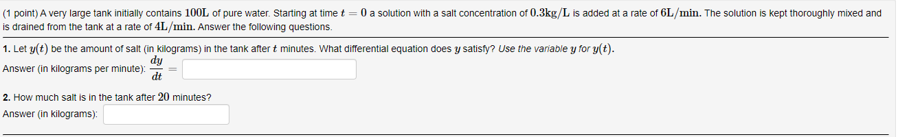 Solved (1 point) A very large tank initially contains 100L | Chegg.com