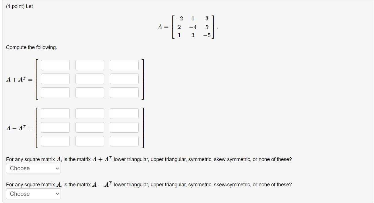 Solved (1 point) Let 2 1 3 A= 2 5 -4 3 1 -5 Compute the | Chegg.com
