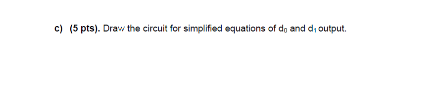 Solved Q5: (15 pts). Design a combinational circuit that | Chegg.com