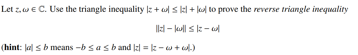 Solved z,ω∈C. Use the triangle inequality ∣z+ω∣≤∣z∣+∣ω∣ to | Chegg.com