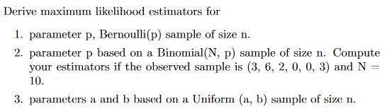 Solved Derive maximum likelihood estimators for 1. parameter | Chegg.com