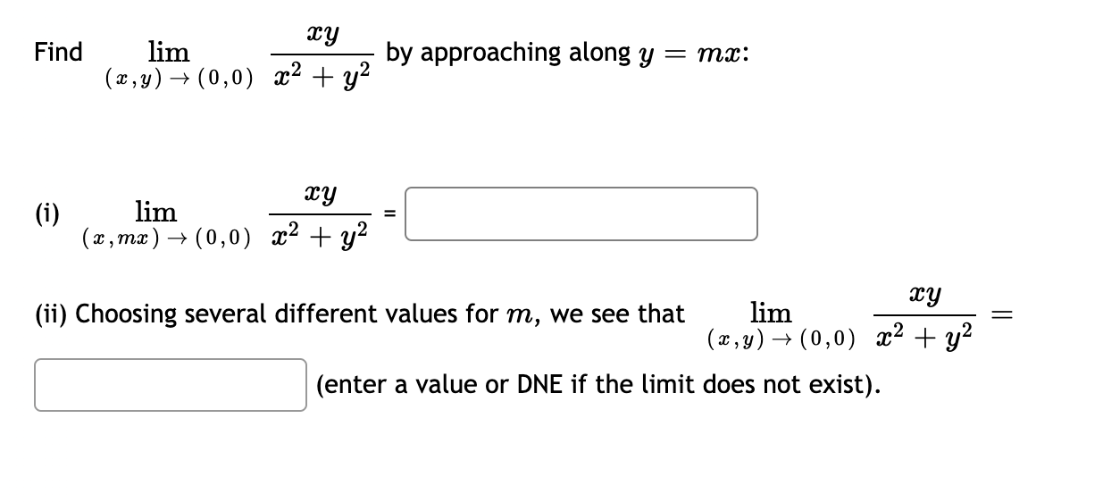 Solved Find lim(x,y)→(0,0)x2+y2xy by approaching along y=mx | Chegg.com