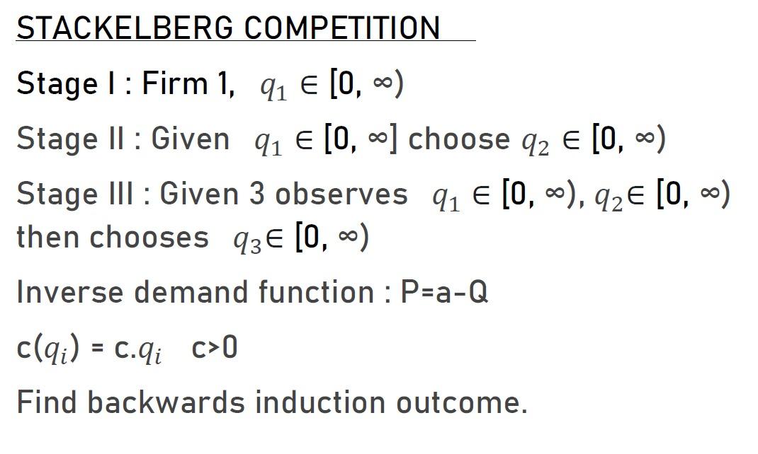 Solved STACKELBERG COMPETITION Stage 1: Firm 1, 91 € [0,-) | Chegg.com