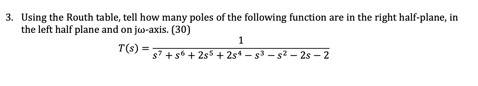 Solved 3. Using the Routh table, tell how many poles of the | Chegg.com