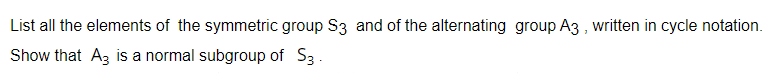 Solved 3 List all the elements of the symmetric group S3 and | Chegg.com