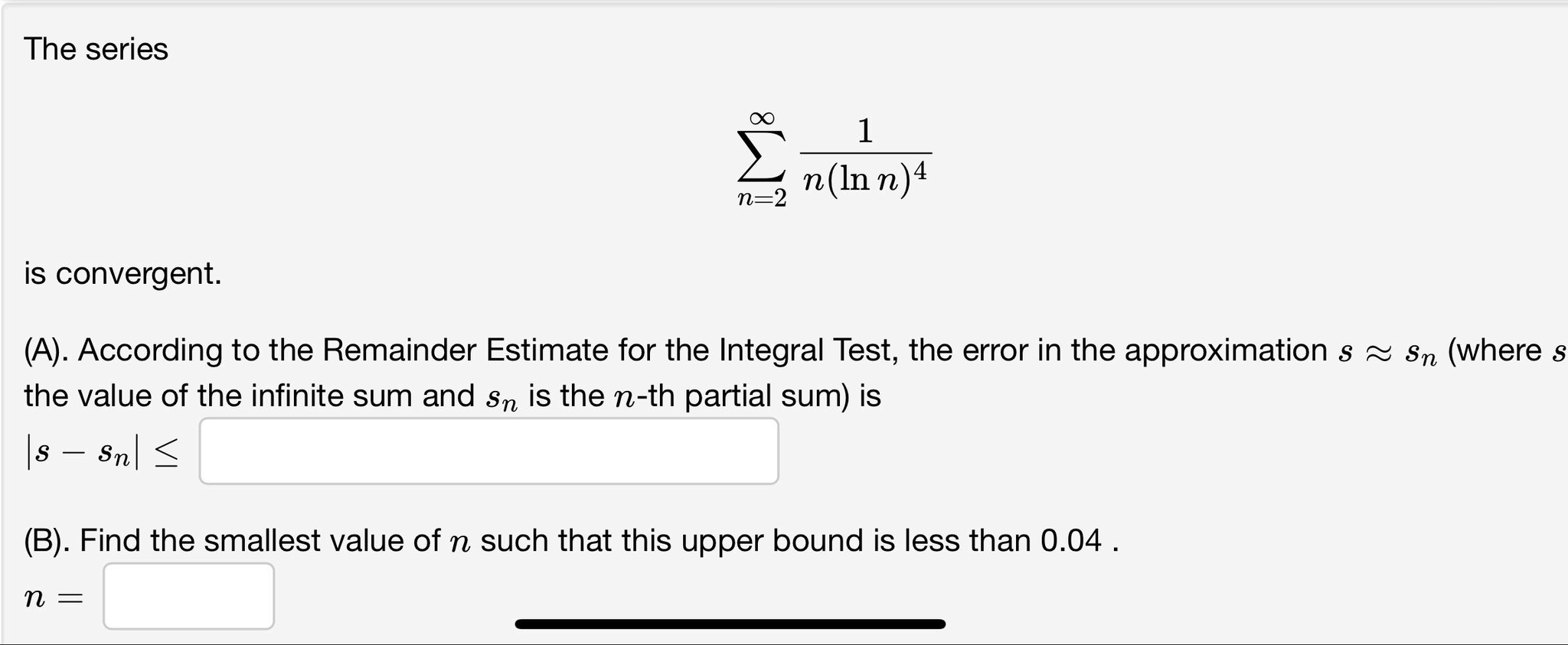 Solved The series∑n=2∞1n(ln⁡n)4is convergent. (A). According | Chegg.com