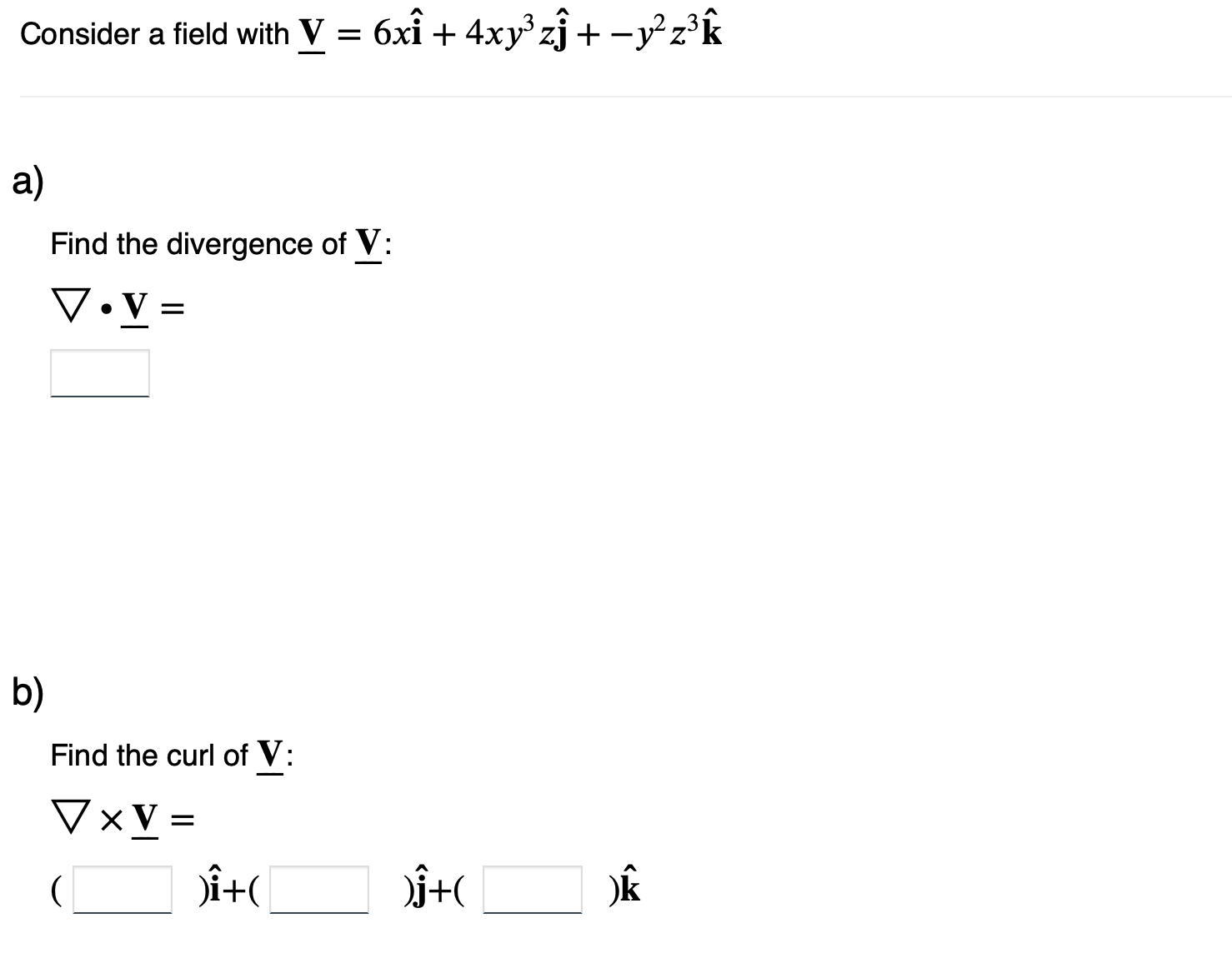 Solved Consider a field with V=6xi^+4xy3zj^+−y2z3k^ Find the | Chegg.com