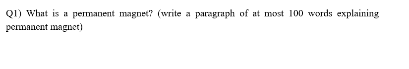 Solved Q1) What is permanent magnet? (write a paragraph of | Chegg.com
