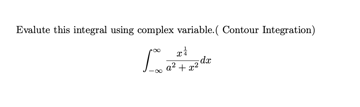 Solved Evalute this integral using complex variable. ( | Chegg.com