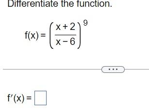 Solved Differentiate the function. f(x)=(x−6x+2)9 f′(x)= | Chegg.com