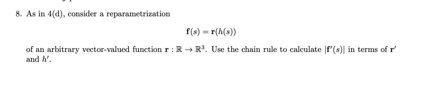 Solved 8. As in 4( d), consider a reparametrization | Chegg.com