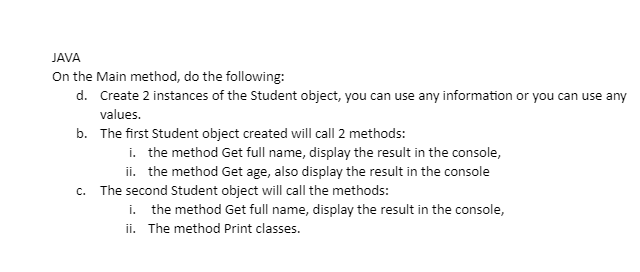 JAVA On the Main method, do the following: d. Create | Chegg.com